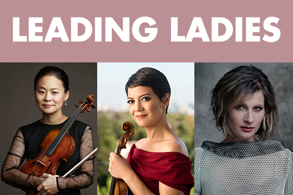 Leading Ladies Mini Series | Philharmonic Society of Orange County